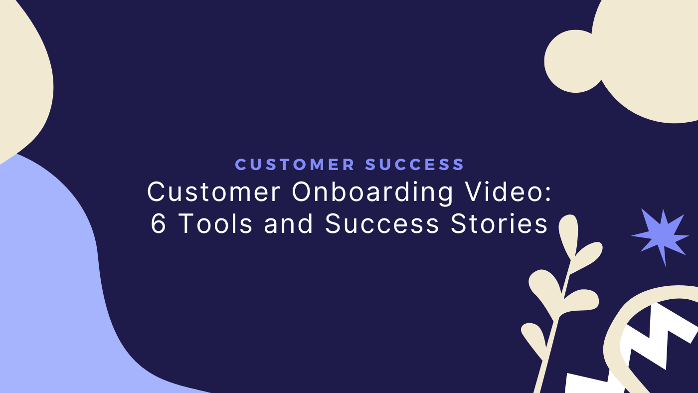 Customer Onboarding Video: 6 Tools and Success Stories - Sharelo Blog