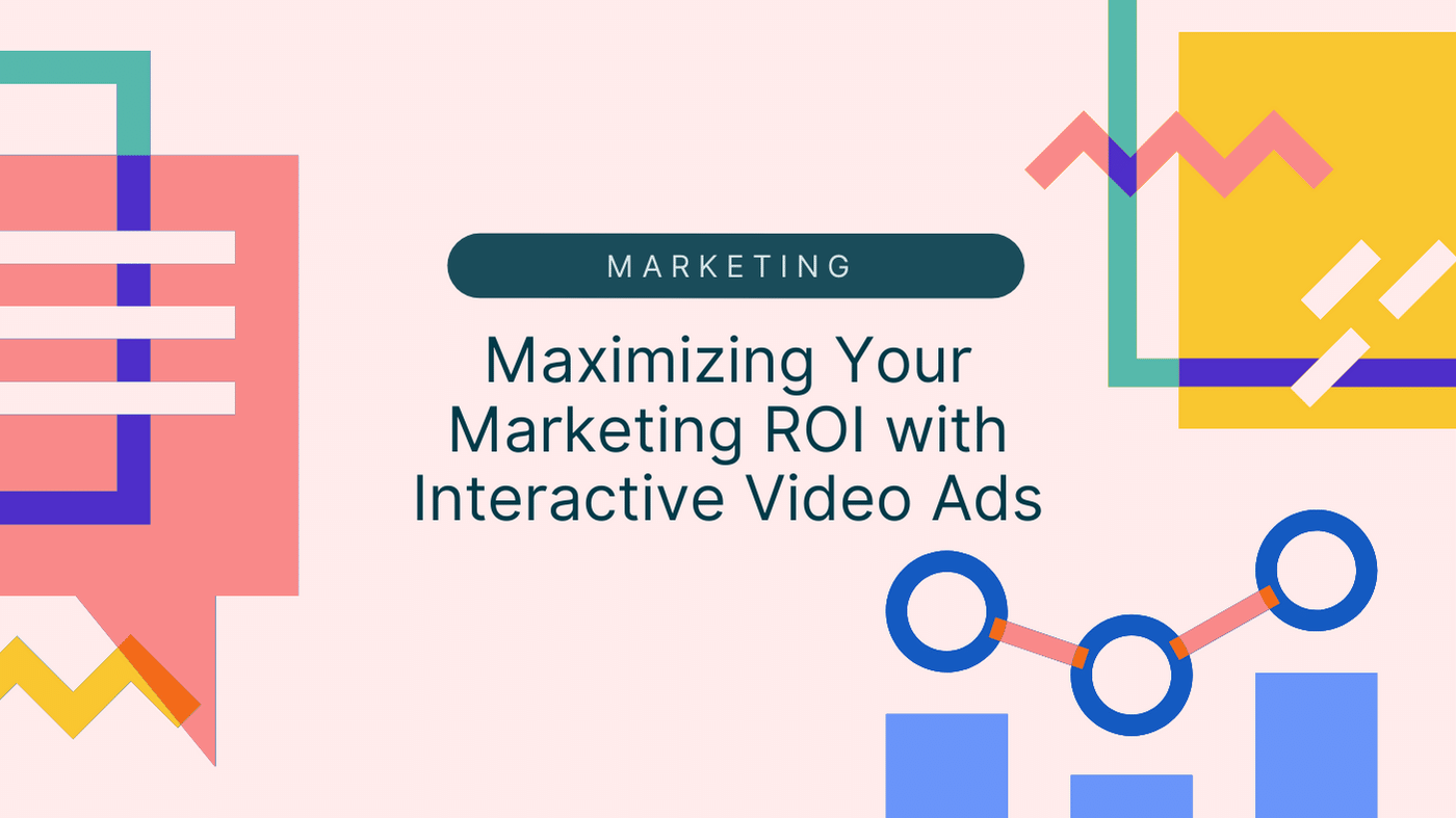 Maximizing Your Marketing ROI with Interactive Video Ads: Strategies ...